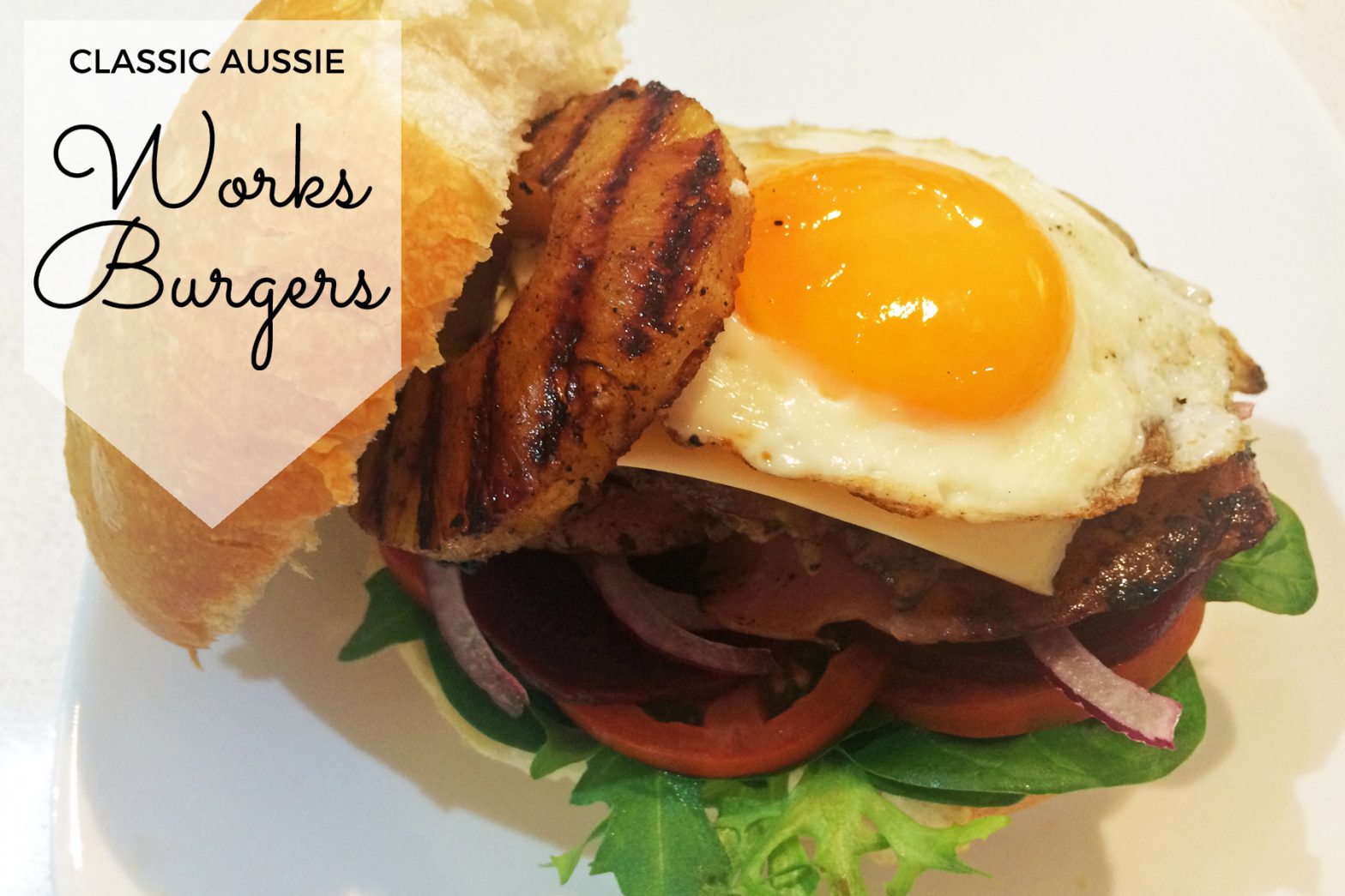 Classic Aussie Works Burgers Recipe - Mumslounge