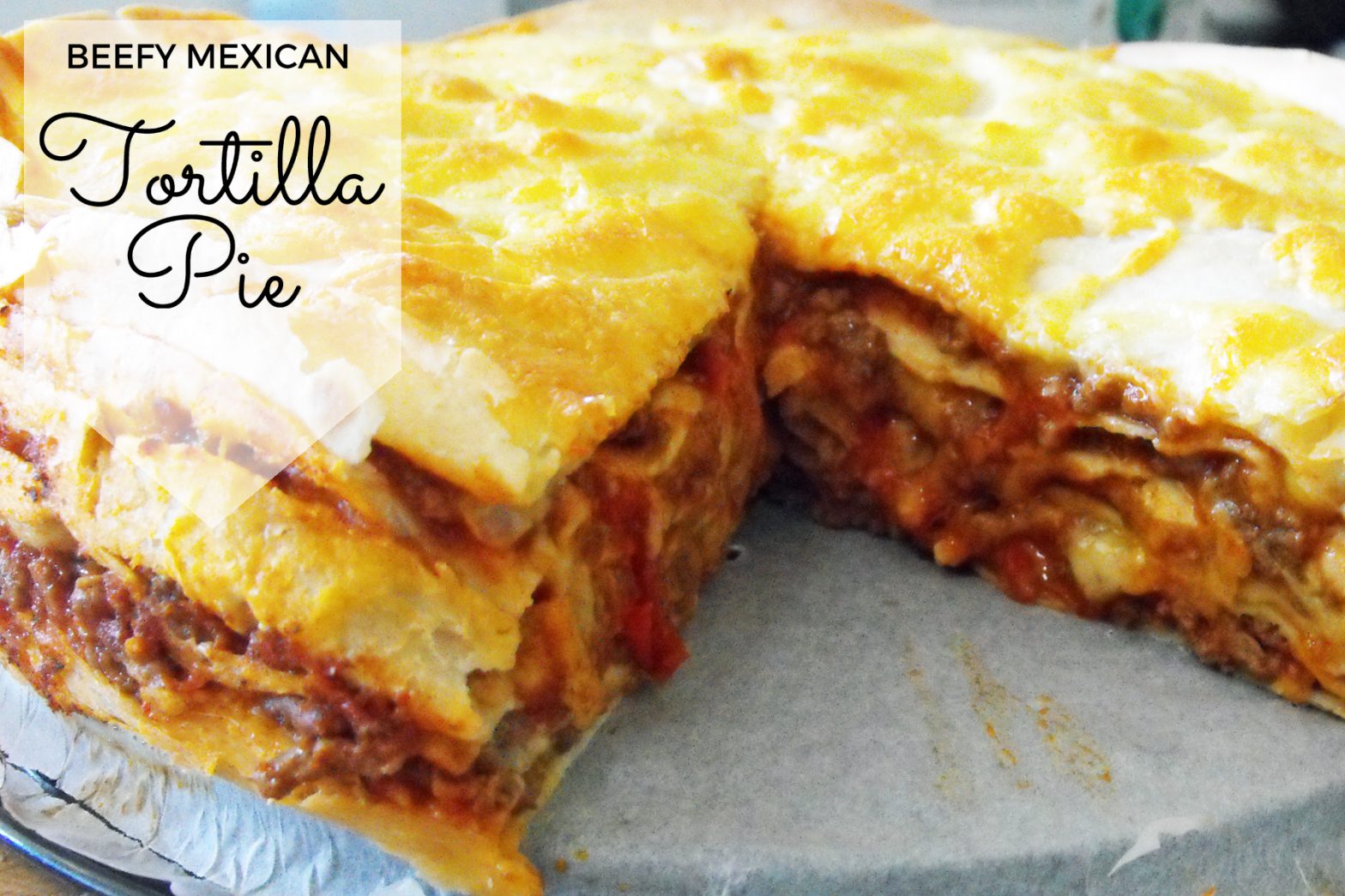 Beefy Mexican Tortilla Pie Recipe - Mumslounge